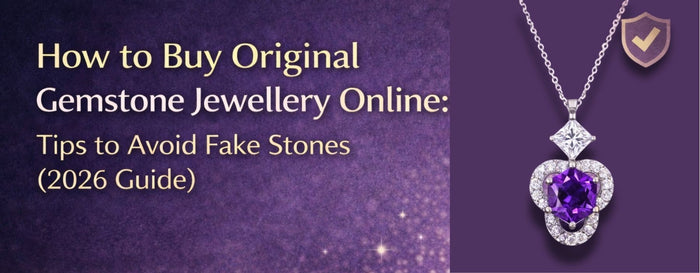 Buy Original Gemstone Jewellery Online: Avoid Fake Stones in 2026